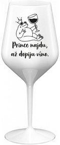PRINCE NAJDU, AŽ DOPIJU VÍNO. - bílá nerozbitná sklenička na víno 470 ml