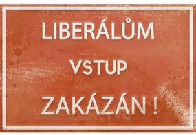 Cedule Liberálům vstup zakázán