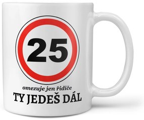 Hrnek Ty jedeš dál (věk: 25, Náplň hrníčku: Žádná)