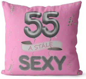 Polštář Stále sexy – růžový (Velikost: 40 x 40 cm, věk: 55)