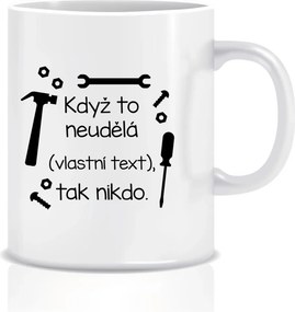 Personalizovaný klasický bílý hrníček 300 ml - když to nezvládne … tak nikdo
