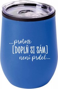 Personalizovaný termohrnek "BOWL" - ... protože [doplň si sám] není prdel ...