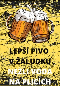 Plechová cedule Lepší pivo v žaludku... Velikost: A5 (20 x 15 cm)