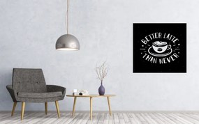 Samolepka Better latte than never