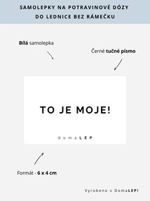 TO JE MOJE! - Samolepka na dózy do lednice, 6 x 4 cm