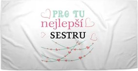 Sablio Ručník Pro tu nejlepší sestru - 30x50 cm