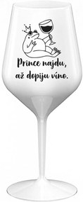 PRINCE NAJDU, AŽ DOPIJU VÍNO. - bílá nerozbitná sklenice na víno 470 ml