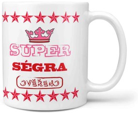 Hrnek Super ségra - ověřeno (Náplň hrníčku: Žádná)