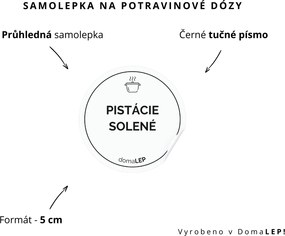 PISTÁCIE SOLENÉ - omyvatelná samolepka na dózu, výběr rozměrů Ø 5 cm / 5 x 5 cm / 6 x 8 cm | DomaLEP tvar: KOLEČKO, barva: PRŮHLEDNÁ - ČERNÉ písmo, velikost: Ø 5 cm - tučné písmo