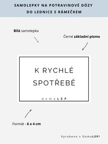 K RYCHLÉ SPOTŘEBĚ - Samolepka s rámečkem na dózy do lednice, 6 x 4 cm