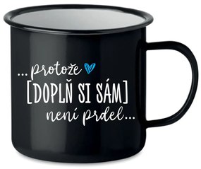 Personalizovaný plecháček - Protože [doplň si sám] není prdel