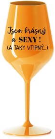 JSEM KRÁSNÝ A SEXY! (A TAKY VTIPNÝ...) - oranžová nerozbitná sklenice na víno 470 ml