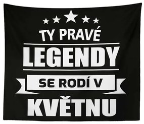Sablio Deka Ty pravé legendy se rodí v květnu: 150x120 cm