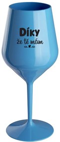 DÍKY ŽE TĚ MÁM - modrá nerozbitná sklenice na víno 470 ml
