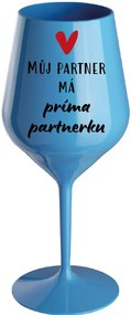 MŮJ PARTNER MÁ PRIMA PARTNERKU - modrá nerozbitná sklenička na víno 470 ml