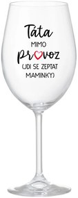 TÁTA MIMO PROVOZ (JDI SE ZEPTAT MAMINKY) - čirá sklenice na víno 350 ml