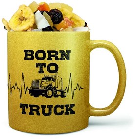 Hrnek Born to truck (zlatý) (Náplň hrníčku: Tropická směs)