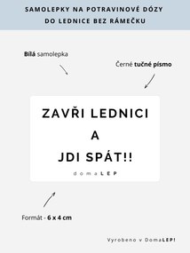ZAVŘI LEDNICI A JDI SPÁT! - Samolepka na dózy do lednice, 6 x 4 cm