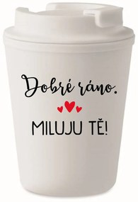 DOBRÉ RÁNO. MILUJU TĚ! - bílý termohrnek 300 ml