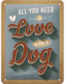 Postershop Plechová cedule: All You Need is Love and a Dog - 20x15 cm