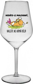 NEDÁTE-LI MALOVANÝ, NALEJTE MI ASPOŇ BÍLÝ! - čirá nerozbitná sklenice na víno 470 ml