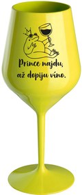PRINCE NAJDU, AŽ DOPIJU VÍNO. - žlutá nerozbitná sklenice na víno 470 ml
