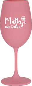 MATKY NA TAHU - růžová sklenice na víno 350 ml