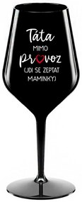 TÁTA MIMO PROVOZ (JDI SE ZEPTAT MAMINKY) - černá nerozbitná sklenice na víno 470 ml