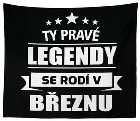 Sablio Deka Ty pravé legendy se rodí v březnu: 150x120 cm