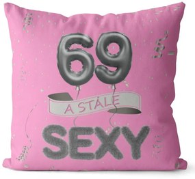Polštář Stále sexy – růžový (Velikost: 40 x 40 cm, věk: 69)