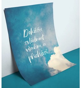 Plakát - Dokážu zvládnout všechno, co přichází FeelHappy.cz Velikost plakátu: A4 (21 × 29,7 cm)
