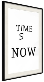 Plakát The time is now - nápis černým písmem na bílém pozadí