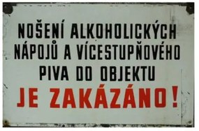 Cedule Nošení alkoholických nápojů a vícestupňového piva do objektu je zakázáno !