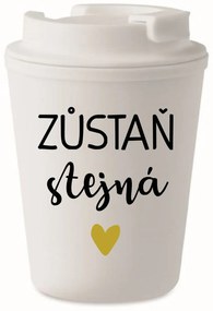 ZŮSTAŇ STEJNÁ - bílý termohrnek 300 ml