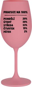 PRACUJI NA 100% - růžová sklenice na víno 350 ml