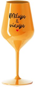 MILUJU & VÍNUJU - oranžová nerozbitná sklenice na víno 470 ml