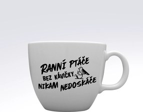 RANNÍ PTÁČE BEZ KÁVIČKY NIKAM NEDOSKÁČE - MEGA XXL keramický hrnek 1000 ml