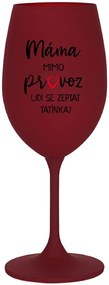 MÁMA MIMO PROVOZ (JDI SE ZEPTAT TATÍNKA) - bordo vtipná sklenička na víno 350 ml