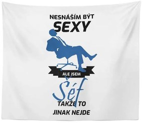 Sablio Deka Nesnáším být sexy, ale jsem šéf: 150x120 cm