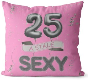 Polštář Stále sexy – růžový (Velikost: 40 x 40 cm, věk: 25)