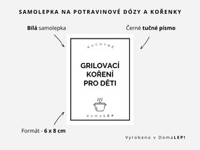 GRILOVACÍ KOŘENÍ PRO DĚTI - omyvatelná samolepka na kořenky, výběr rozměrů Ø 5 cm / 5 x 5 cm / 6 x 8 cm | DomaLEP tvar: OBDÉLNÍK, barva: BÍLÁ - ČERNÉ písmo, velikost: š. 6 cm x v. 8 cm - tučné písmo