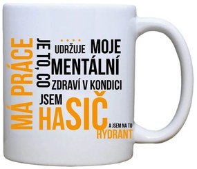 Super plecháček Keramický hrnek s potiskem Má práce hasič Objem a motiv: 200 ml bílý uvnitř