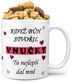 Hrnek Když bůh stvořil vnučky (Náplň hrníčku: Směs slaných oříšků)