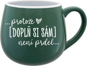Personalizovaný keramický buclatý hrneček - ... protože [doplň si sám] není prdel ...