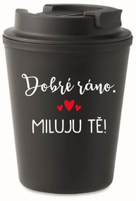 DOBRÉ RÁNO. MILUJU TĚ! - černý termohrnek 300 ml