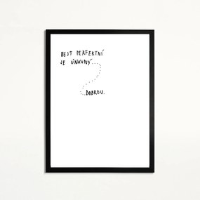 Honza Doležal / Zápisky umělce | Bejt perfektní je únavný Rám: Bílý, Velikost: 30 x 20 cm