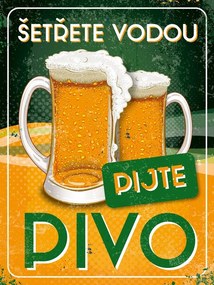 Postershop Plechová cedule - Šetřete vodou, pijte pivo