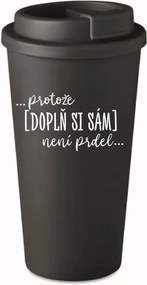 Personalizovaný cestovní termohrnek - ... protože [doplň si sám] není prdel ...