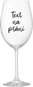 TEXT NA PŘÁNÍ - čirá sklenice na víno 350 ml