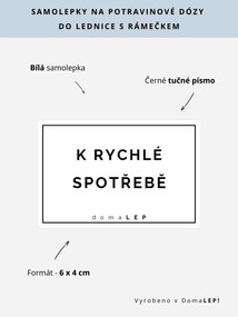 K RYCHLÉ SPOTŘEBĚ - Samolepka s rámečkem na dózy do lednice, 6 x 4 cm